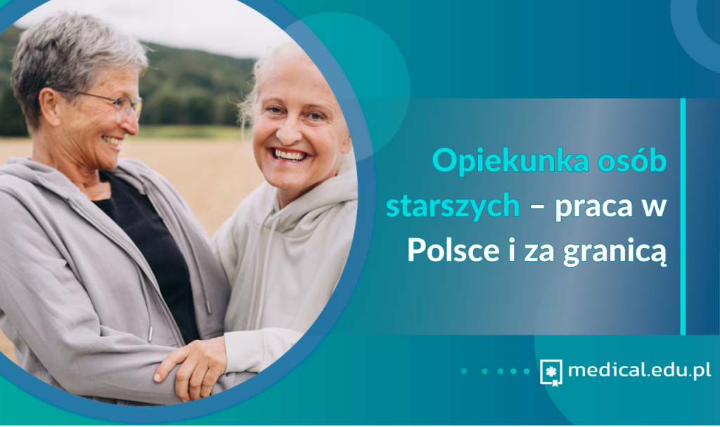 Opiekunka osób starszych – praca w Polsce i za granicą - medical.edu.pl