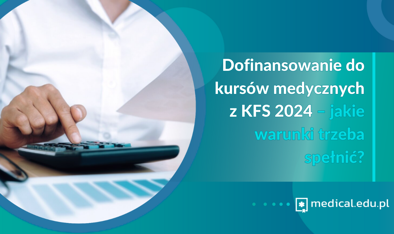 Dofinansowanie do kursów medycznych z KFS 2024 – jakie warunki trzeba ...