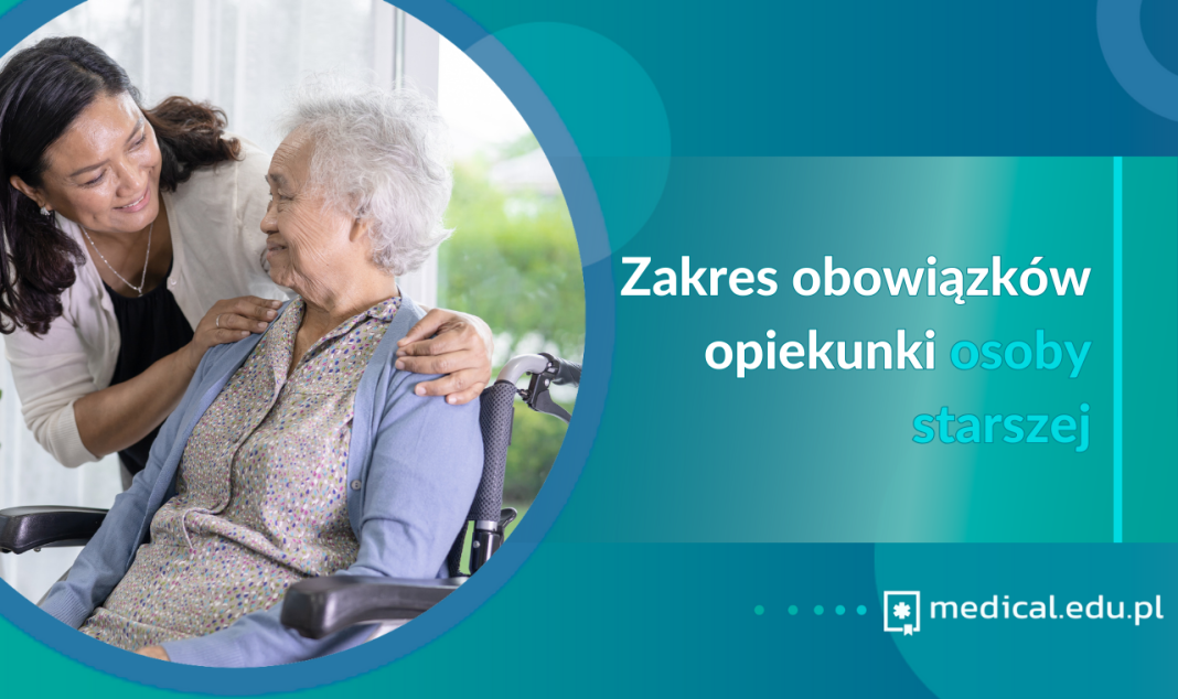 Zakres obowiązków opiekunki osoby starszej - medical.edu.pl