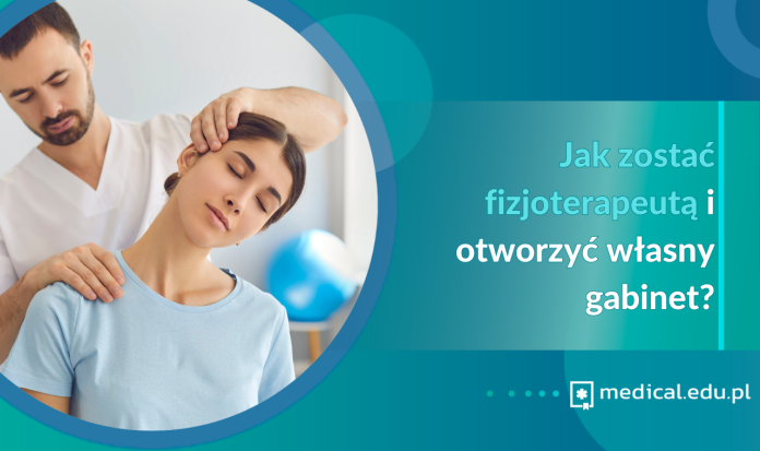 Jak zostać fizjoterapeutą i otworzyć własny gabinet? - medical.edu.pl